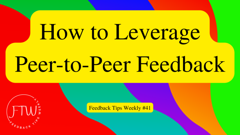 How to Leverage Peer-to-Peer Feedback