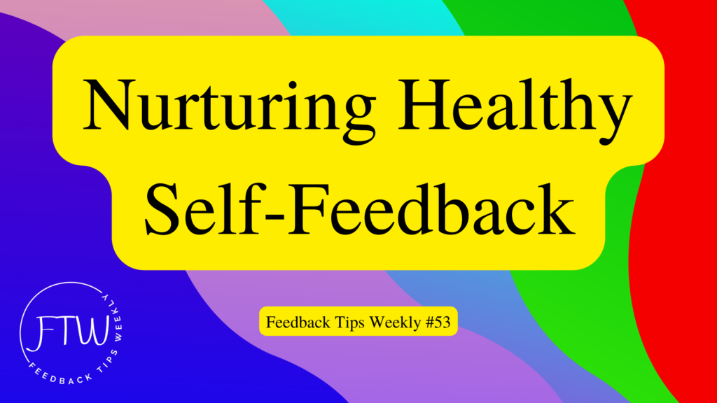 Nurturing Healthy Self-Feedback Nurturing Healthy Self-Feedback
