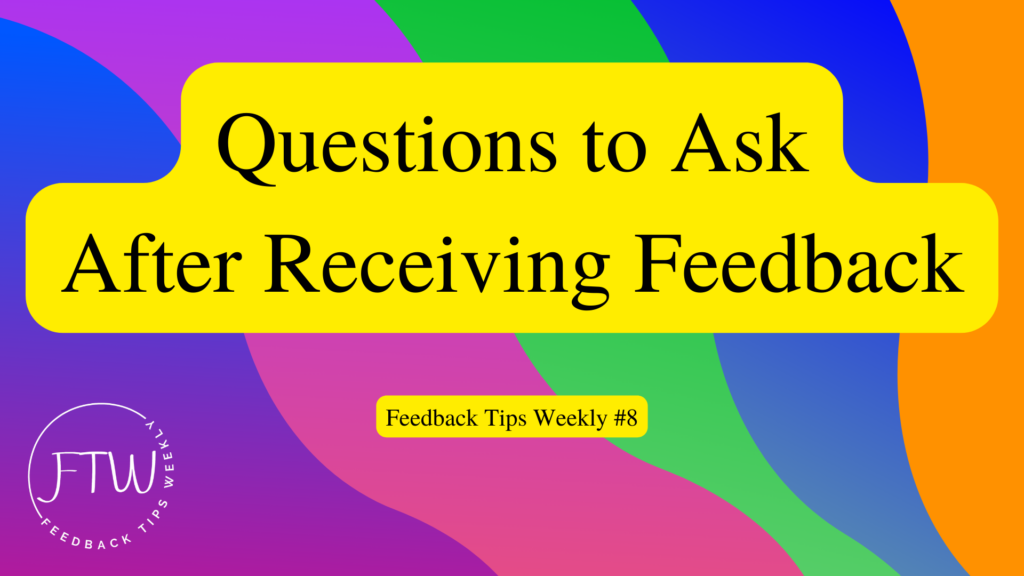 Questions to Ask After Receiving Feedback